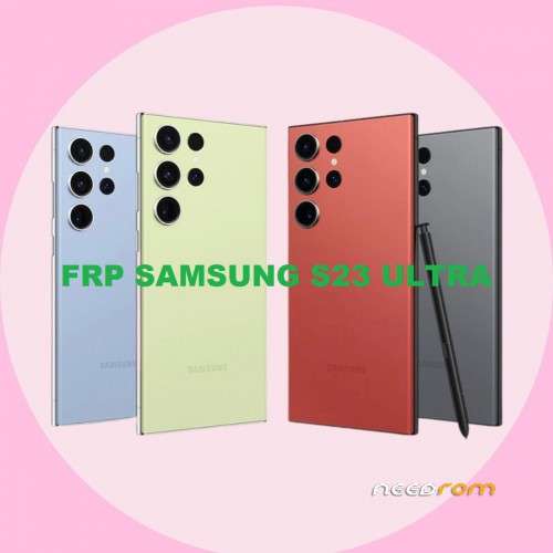 FRP SAMSUNG S23 ULTRA U1, U2, U3 & U4 | [Custom] add the 12/15/2023 on ...
